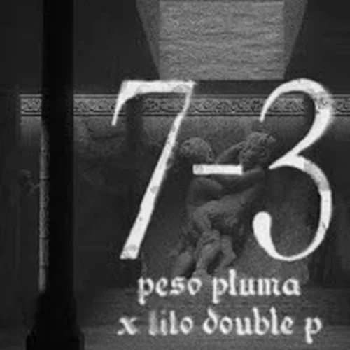 7-3 Lyrics from DINASTÍA • Peso Pluma & Tito Double P