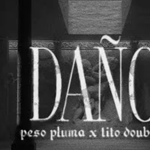 daño Lyrics – Peso Pluma & Tito Double P