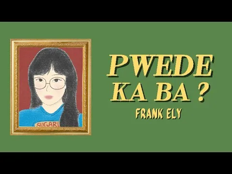 Pwede Ka Ba? Lyrics – Frank Ely