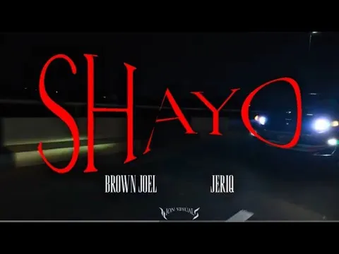 Shayo Lyrics — Brown Joel & Jeriq