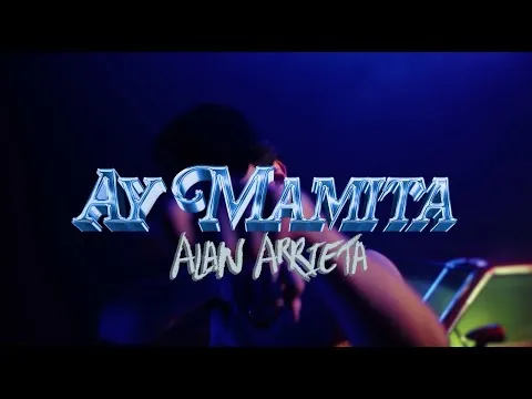 Ay Mamita Lyrics – Alan Arrieta