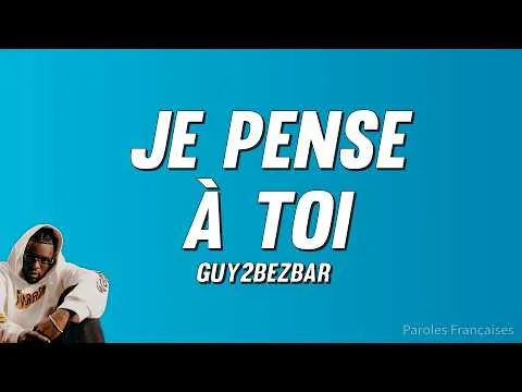 Je pense à toi Lyrics — Guy2Bezbar (2025)