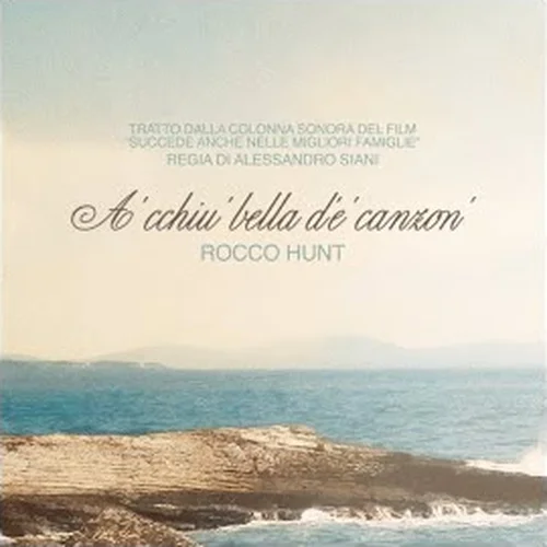 A' cchiù bella d'è canzon' Lyrics (italian): Rocco Hunt