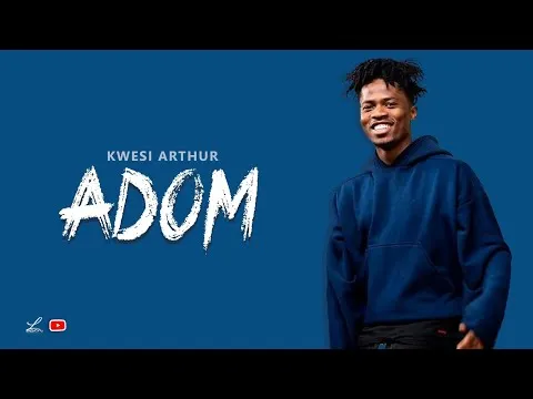 Adom Lyrics from Son Of Jacob • Kwesi Arthur