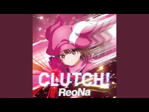 CLUTCH! Lyrics (Japanese): ReoNa