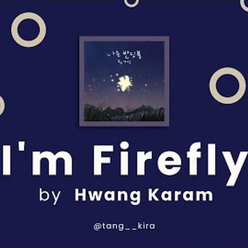I'm Firefly Lyrics • Hwang Karam