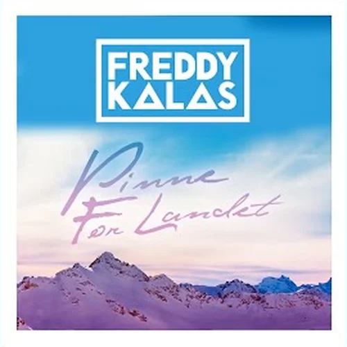 Pinne For Landet (Norwegian) Lyrics: Freddy Kalas (2022)