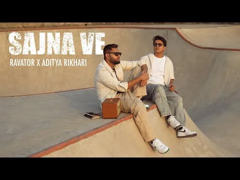 Sajna Ve Lyrics – Ravator & Aditya Rikhari