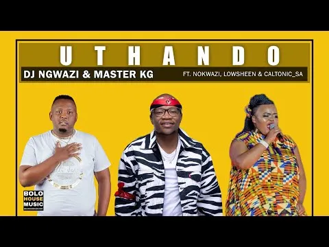 Uthando (feat. Nokwazi, Lowsheen and Caltonic SA) Lyrics